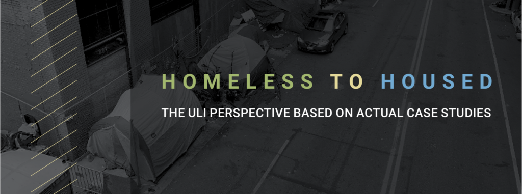 Homeless to Housed Research Report: The ULI Perspective Based on Actual ...